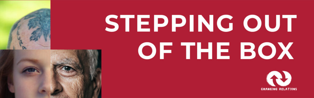 Stepping Out of The Box - Changing Relations